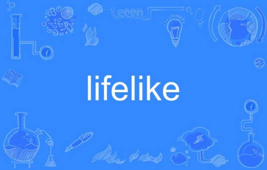lifelike_百度百科