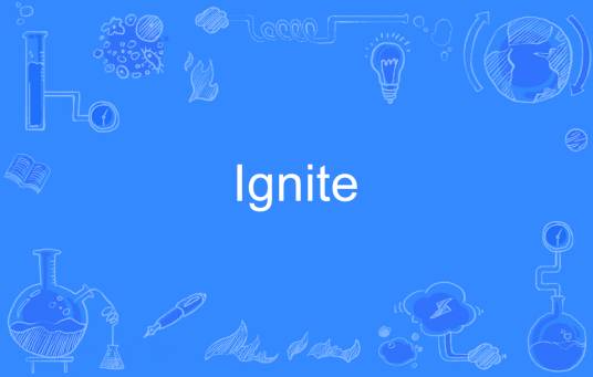 Ignite（英语单词）_百度百科
