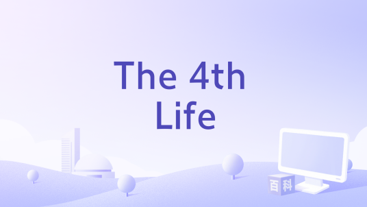 The 4th Life_百度百科