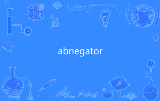 abnegator_百度百科