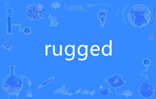 Rugged（英语单词）_百度百科