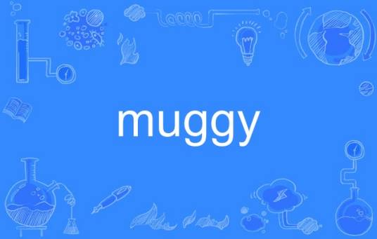 muggy_百度百科