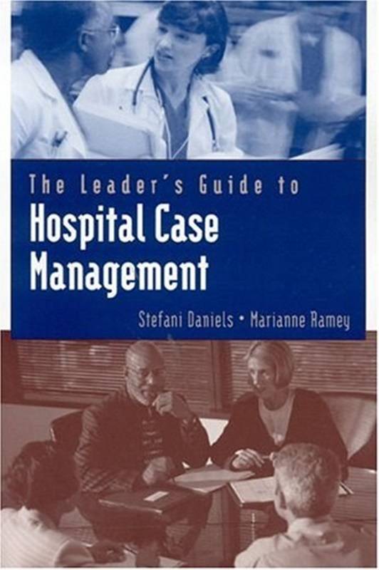 The Leader's Guide to Hospital Case Management (Jones and Bartlett ...