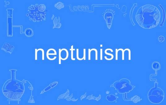 neptunism（英语单词）_百度百科