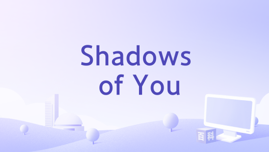 Shadows of You_百度百科