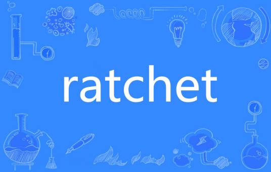 Ratchet（英语单词）_百度百科