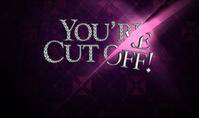 You're Cut Off_百度百科