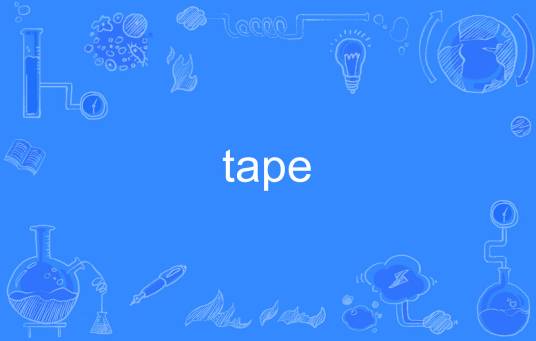 Tape（英文单词）_百度百科