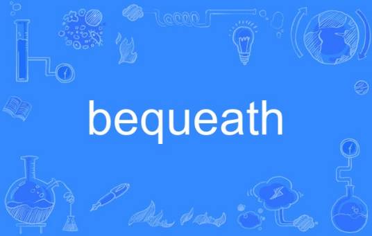 bequeath_百度百科