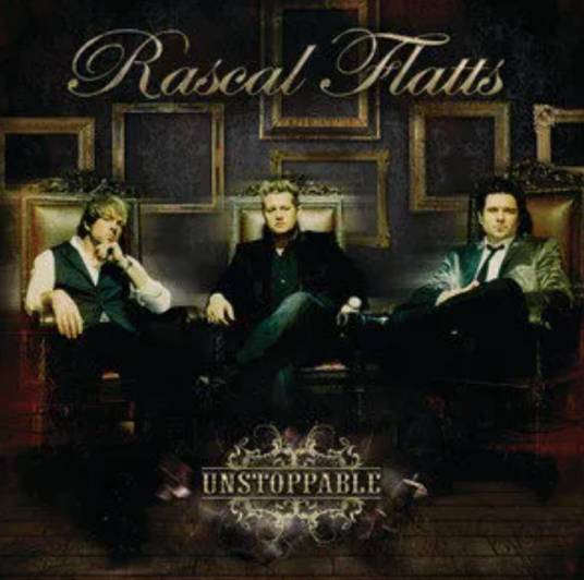 Unstoppable（Rascal Flatts演唱的歌曲）_百度百科