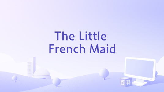 The Little French Maid_百度百科