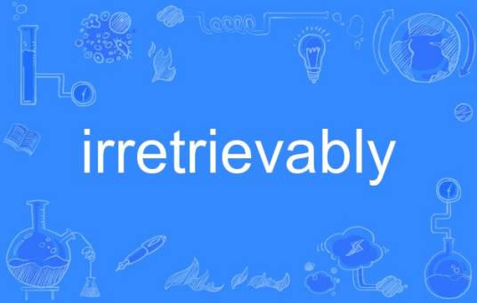 irretrievably_百度百科