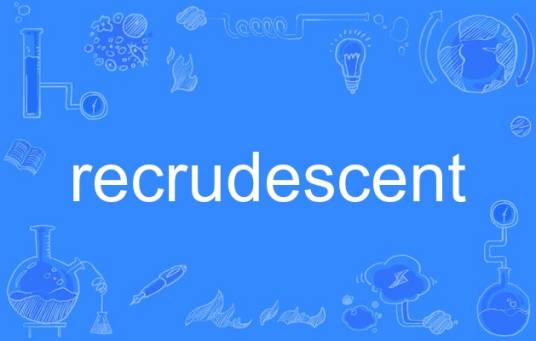 recrudescent_百度百科