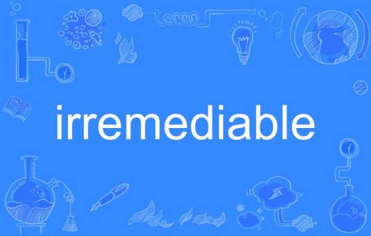 irremediable_百度百科