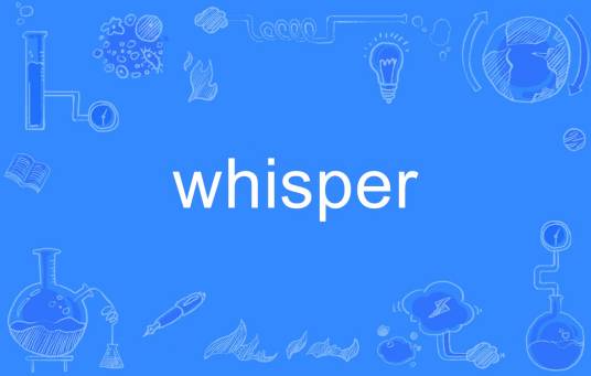 whisper（英语单词）_百度百科