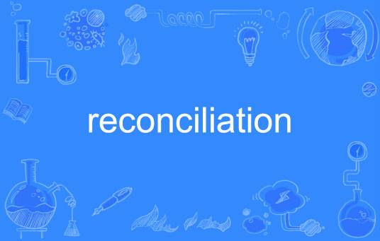 reconciliation（英文单词）_百度百科