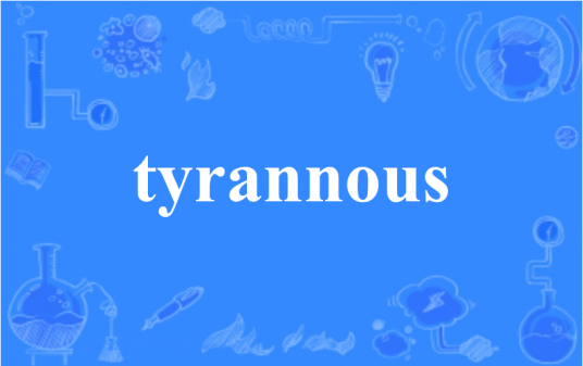 tyrannous_百度百科