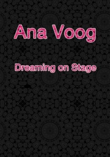 Ana Voog - Dreaming on Stage_百度百科