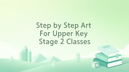Step by Step Art For Upper Key Stage 2 Classes_百度百科