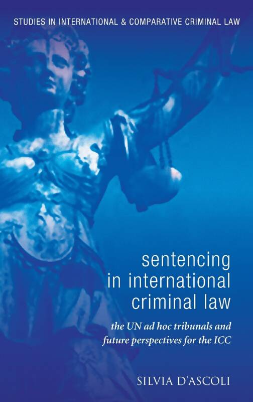 Sentencing in International Criminal Law The UN Ad Hoc Tribunals and ...