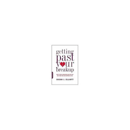 Getting Past Your Breakup : How to Turn a Devastating Loss into the ...