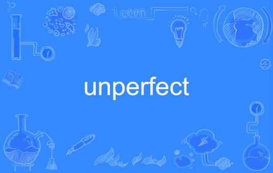 unperfect_百度百科