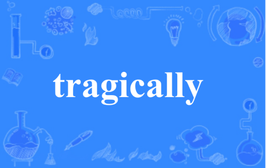 tragically_百度百科