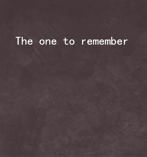 The one to remember_百度百科