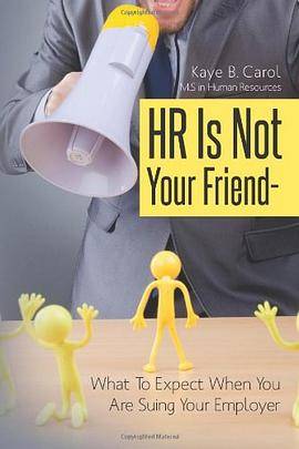 Hr Is Not Your Friend: What to Expect When You Are Suing Your Employer_百度百科