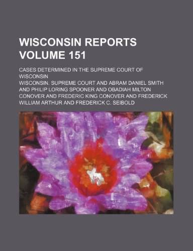 Wisconsin Reports; Cases Determined in the Supreme Court of Wisconsin ...
