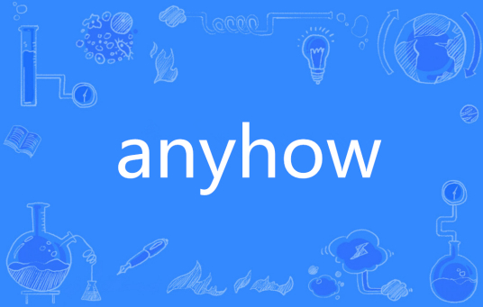 ANYHOW（英语单词）_百度百科