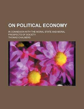 On Political Economy; In Connexion with the Moral State and Moral ...