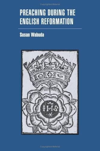 Preaching during the English Reformation (Cambridge Studies in Early ...