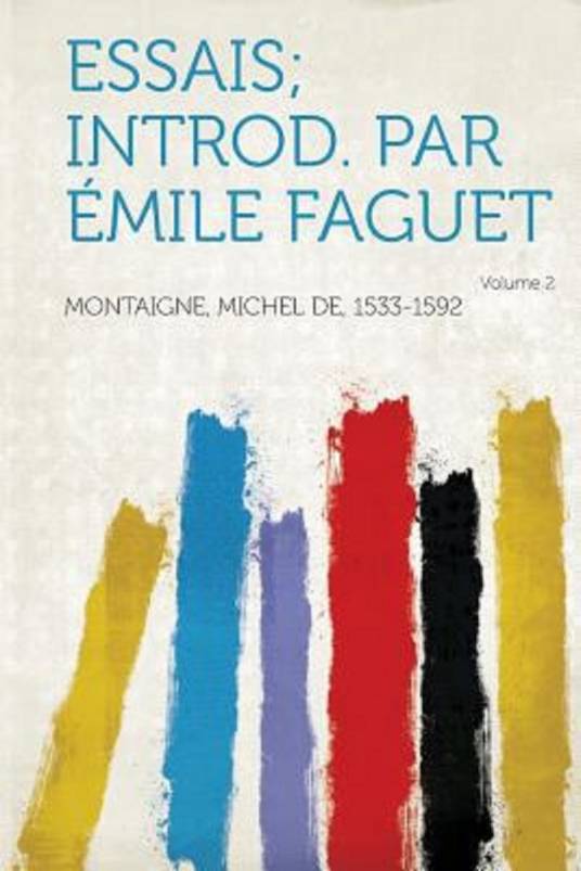 Essais; Introd. Par Emile Faguet Volume 1_百度百科