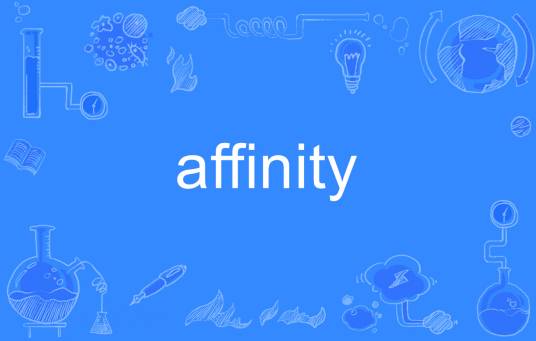 Affinity（英语单词）_百度百科