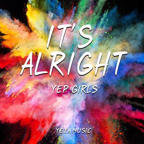 It's alright（2017年Yep girls演唱歌曲）_百度百科