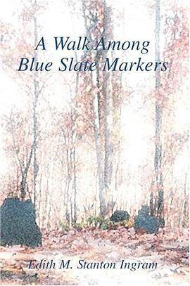 A Walk Among Blue Slate Markers（Ingram, Edith M. Stanton著图书）_百度百科