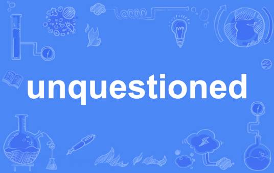 unquestioned_百度百科