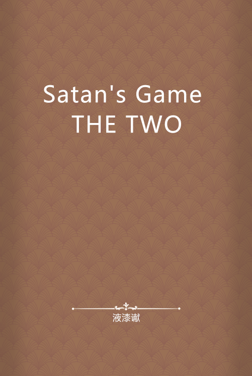 Satan's Game THE TWO_百度百科
