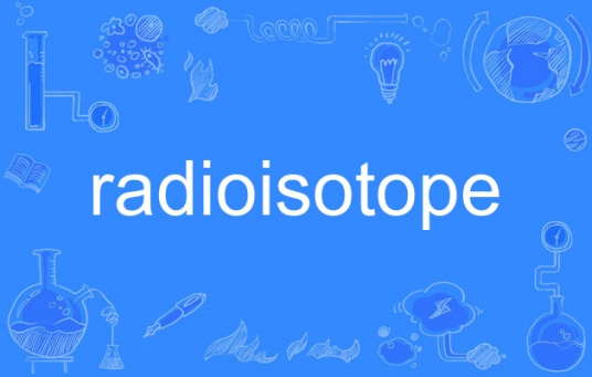 radioisotope（英语单词）_百度百科