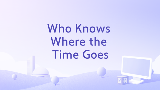 Who Knows Where the Time Goes_百度百科