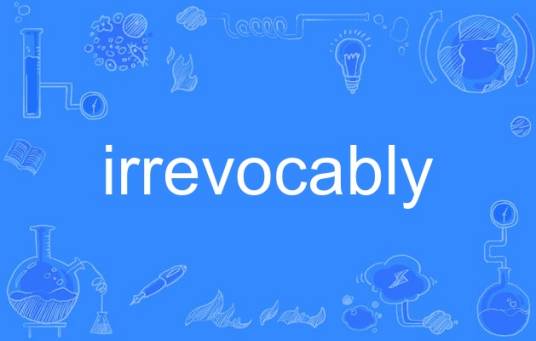 irrevocably_百度百科