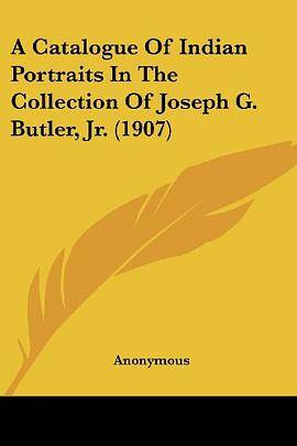 A Catalogue of Indian Portraits in the Collection of Joseph G. Butler ...