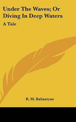 Under the Waves; Or Diving in Deep Waters（Ballantyne, Robert Michael ...