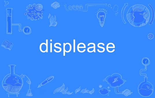 displease_百度百科