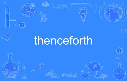 thenceforth_百度百科