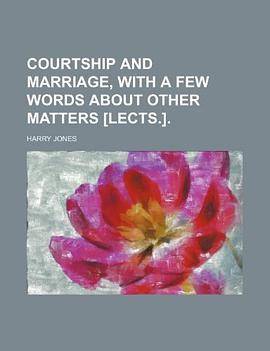 Courtship and Marriage, with a Few Words about Other Matters_百度百科