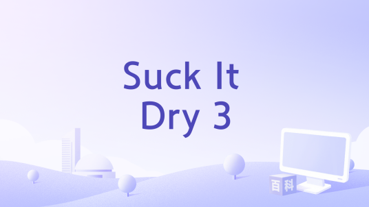 Suck It Dry 3_百度百科