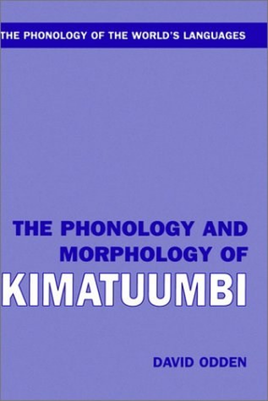 The Phonology and Morphology of Kimatuumbi (Phonology of the World's ...