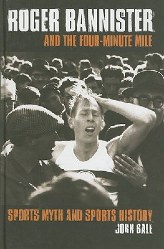 Roger Bannister and the Four Minute Mile_百度百科